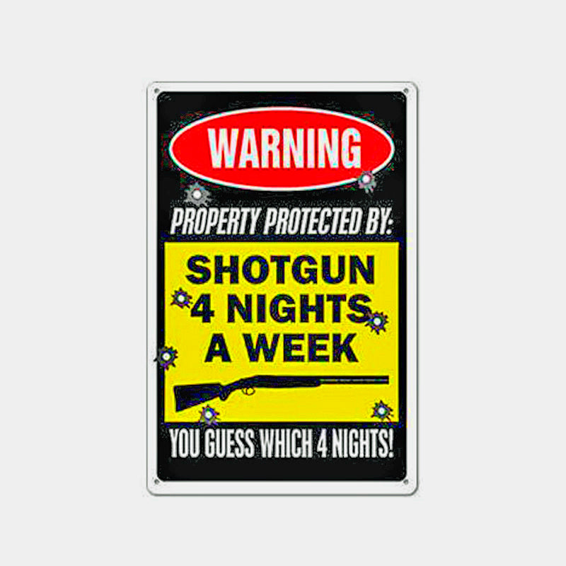 Warning Shotgun 4 Nights A Week You Guess The Nights metal warning sign ...